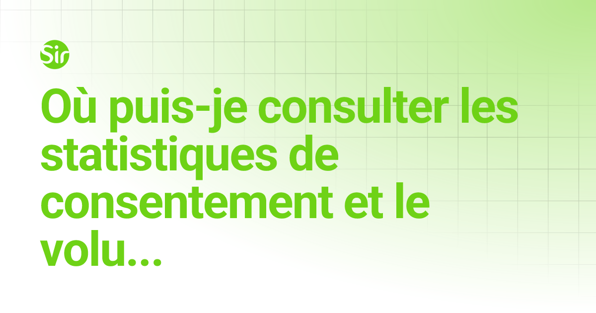 Où puis-je consulter les statistiques de consentement et le volume de Hits de ma CMP ? | Sirdata CMP