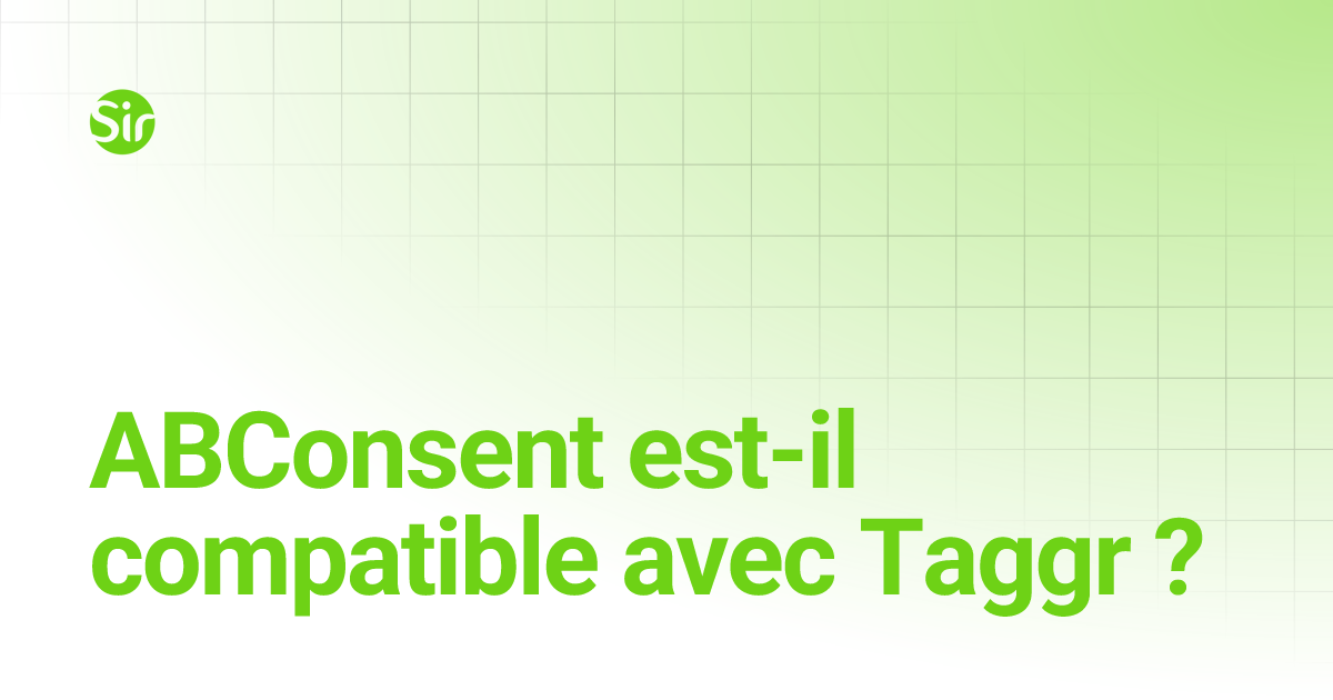 ABConsent est-il compatible avec Taggr ? | Sirdata CMP